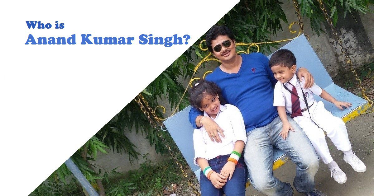Who is Anand Kumar Singh